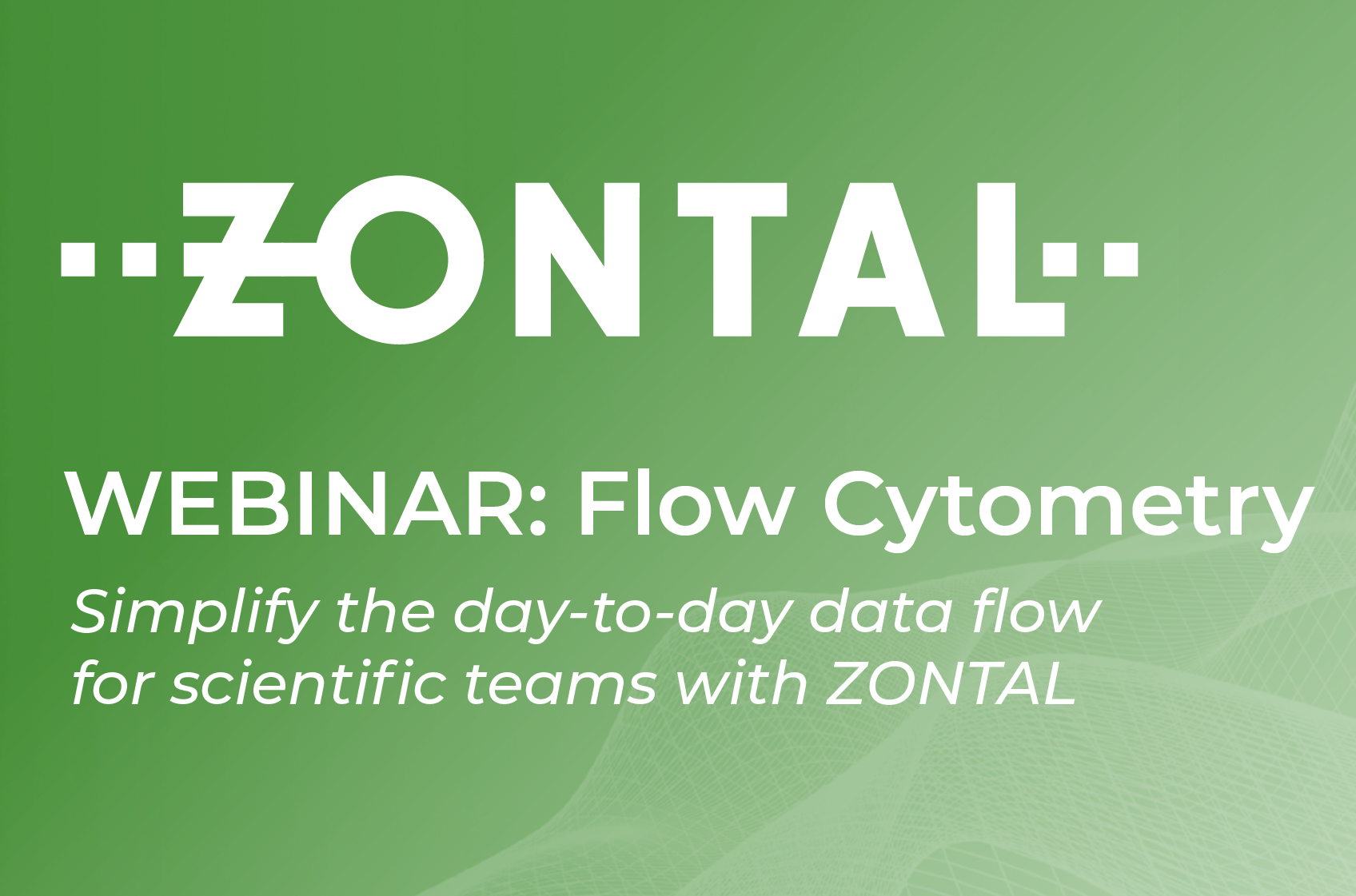 Webinar: Exploring the ZONTAL Platform - Flow Cytometry Spotlight - ZONTAL Webinar: Exploring the ZONTAL Platform - Flow Cytometry Spotlight - ZONTAL